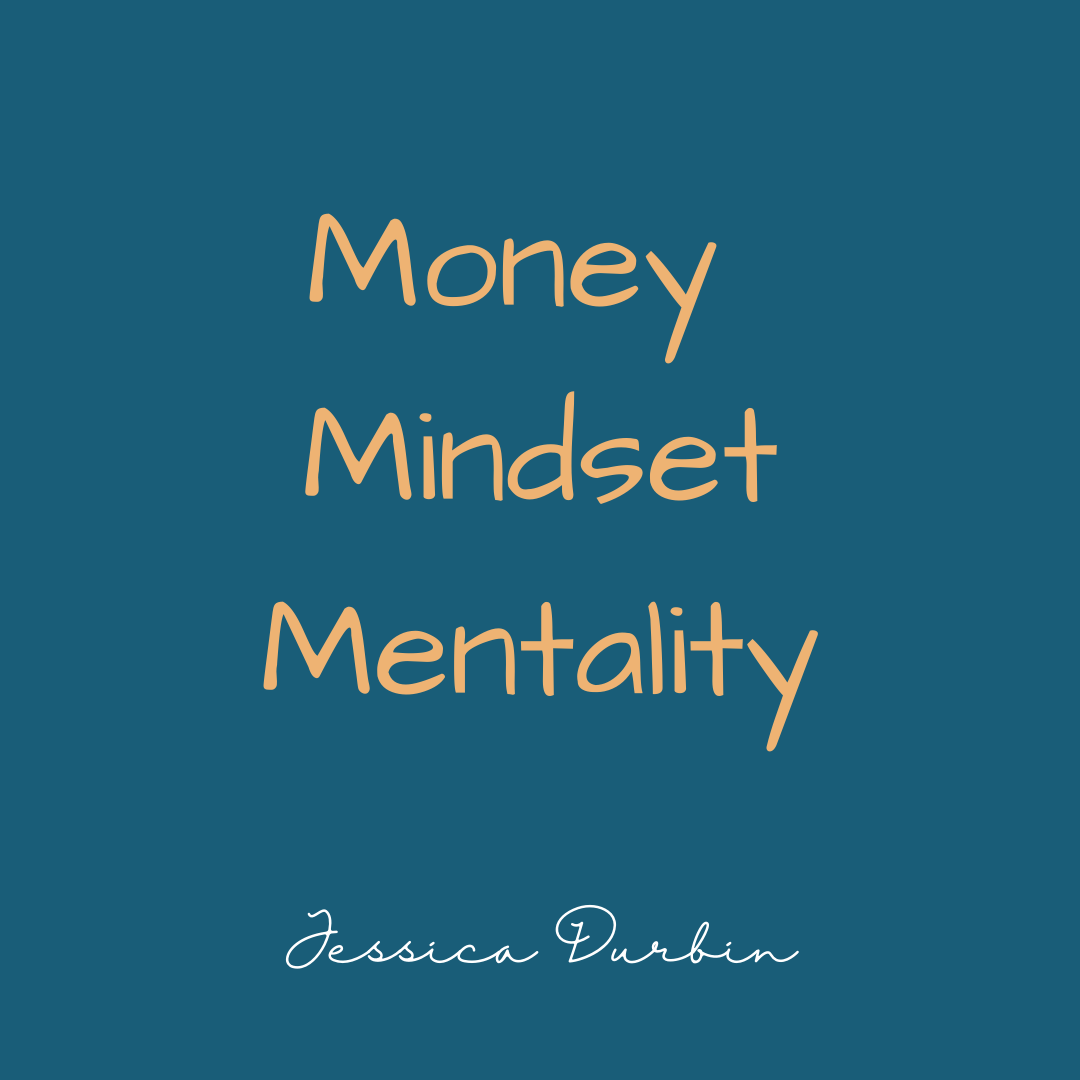 Money Mindset Mentality - Jessica Durbin